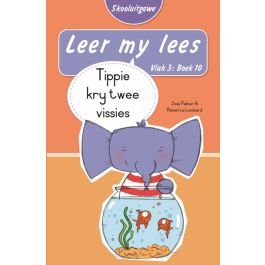 Leer my lees (Vlak 3 Boek 10): Tippie kry twee vissies (Skooluitgawe)