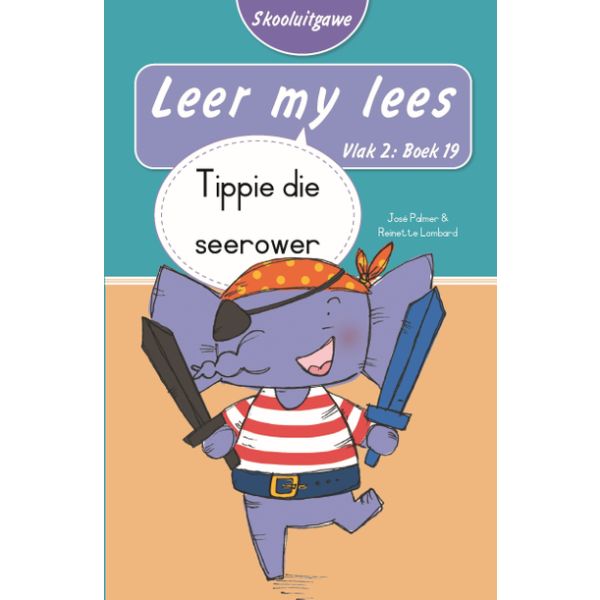 Leer my lees (Vlak 2 Boek 19): Tippie die seerower (Skooluitgawe ...